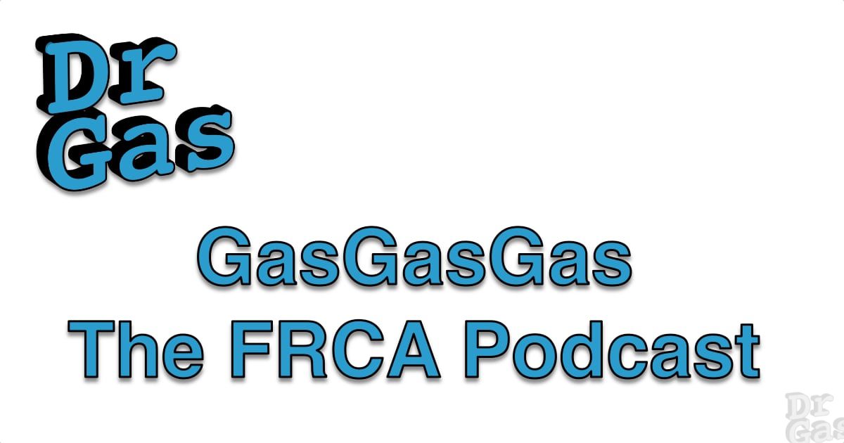 GasGasGas - The Primary FRCA Podcast